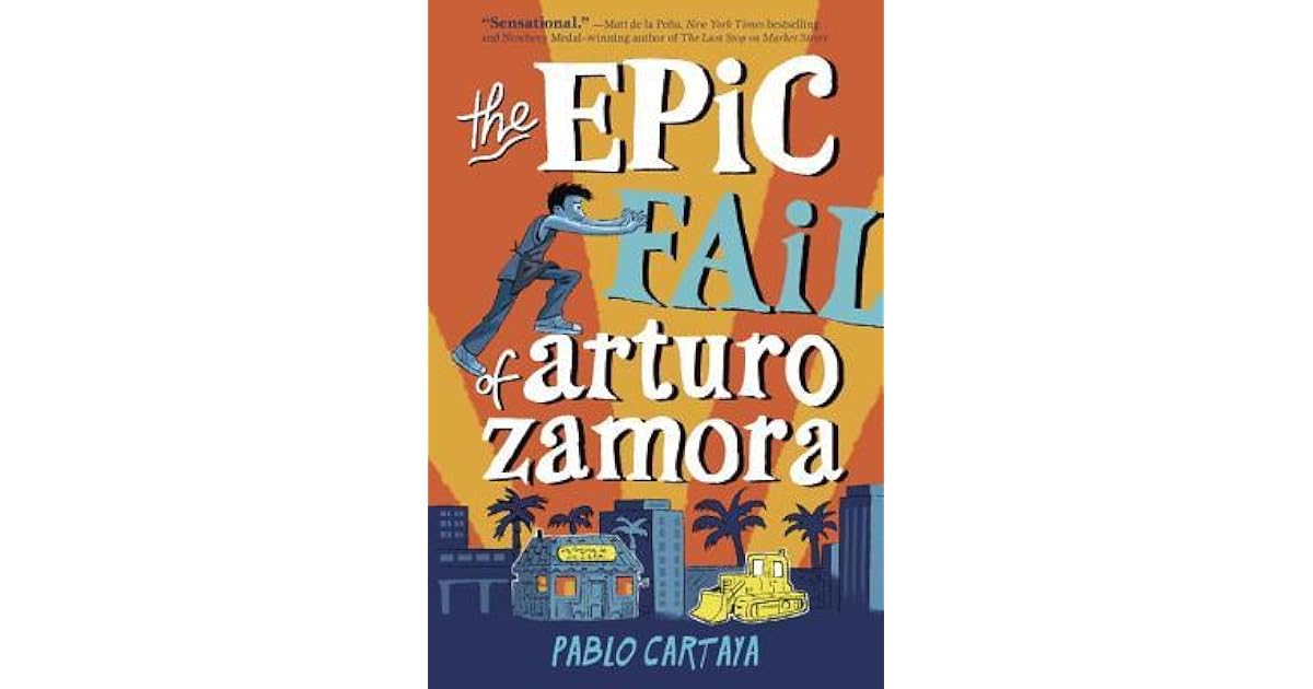 The Epic Fail of Arturo Zamora by Pablo Cartaya
