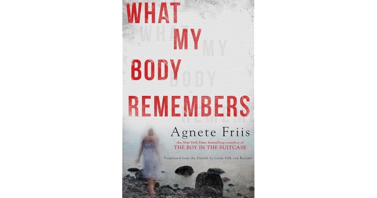 What My Body Remembers by Agnete Friis