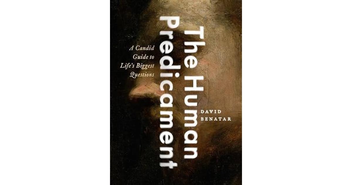 The Human Predicament: A Candid Guide to Life's Biggest Questions by ...