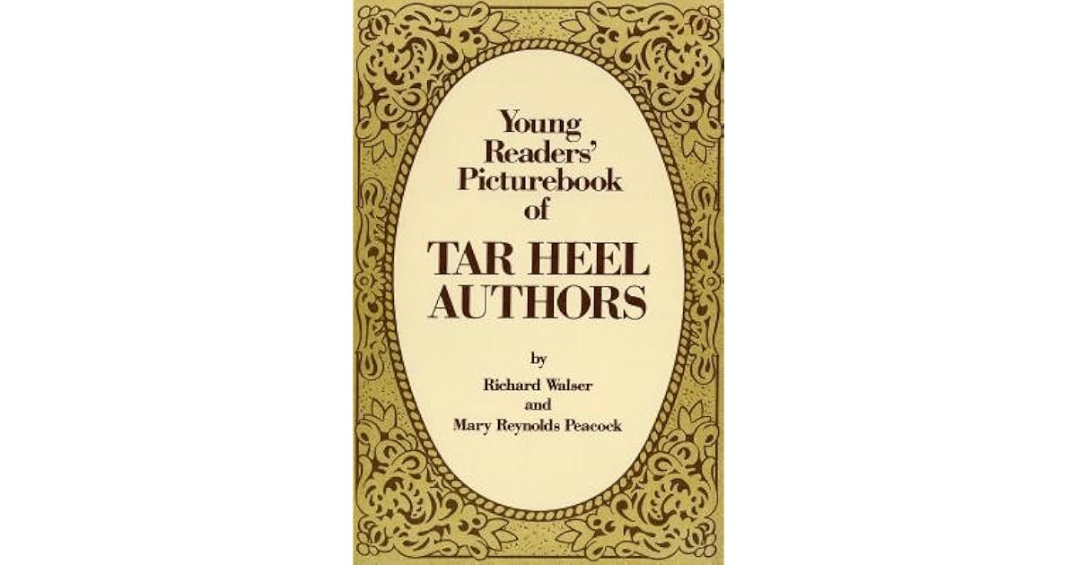 Young Reader's Picturebook Of Tar Heel Authors by Richard Gaither Walser
