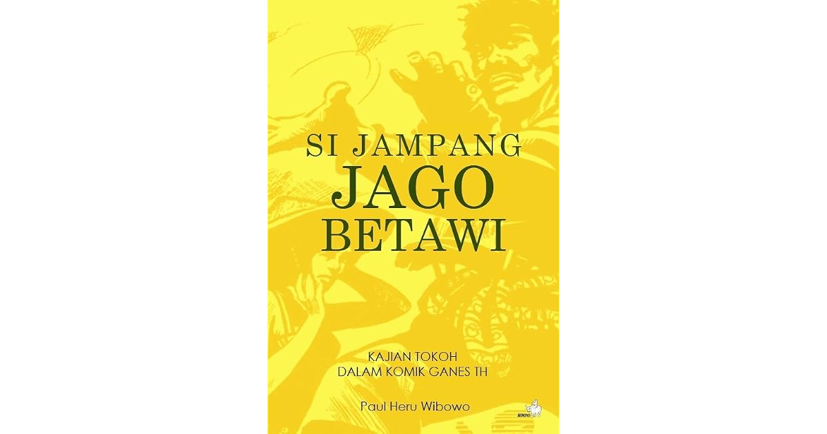 Si Jampang Jago Betawi : Kajian Tokoh dalam Komik Ganes TH by Paul Heru ...