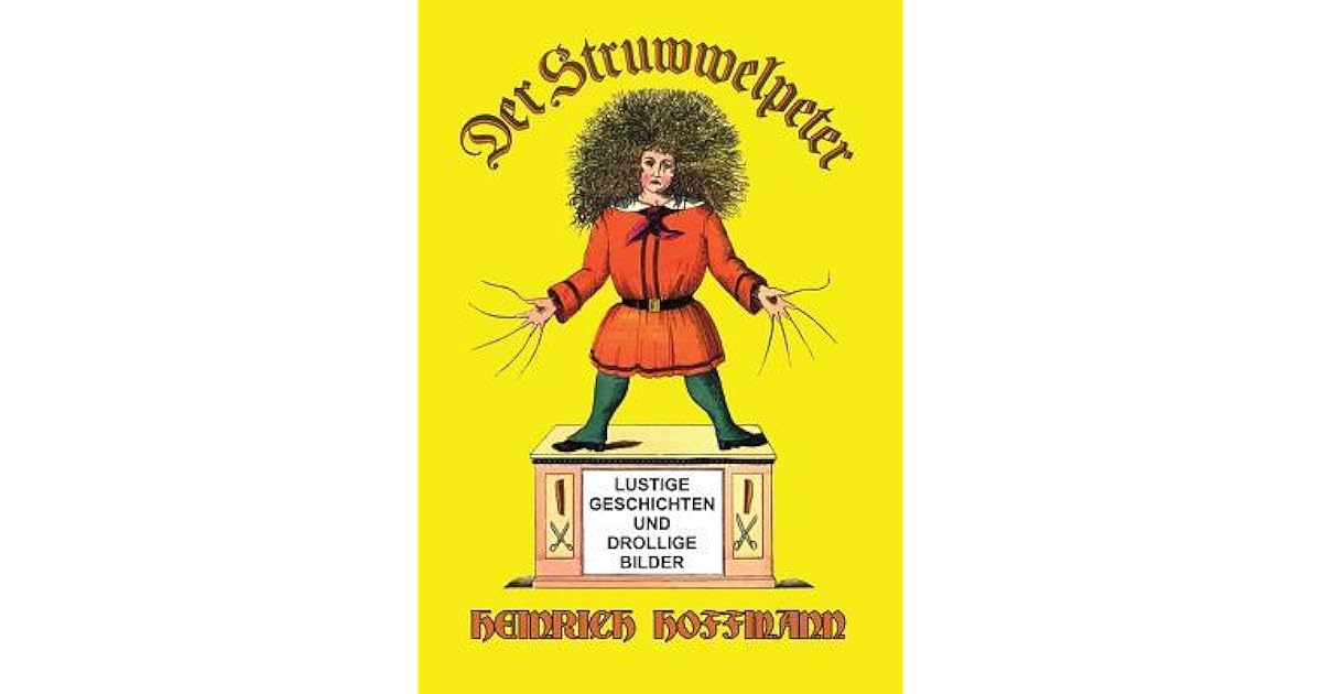 Der Struwwelpeter: Lustige Geschichten Und Drollige Bilder by Heinrich ...
