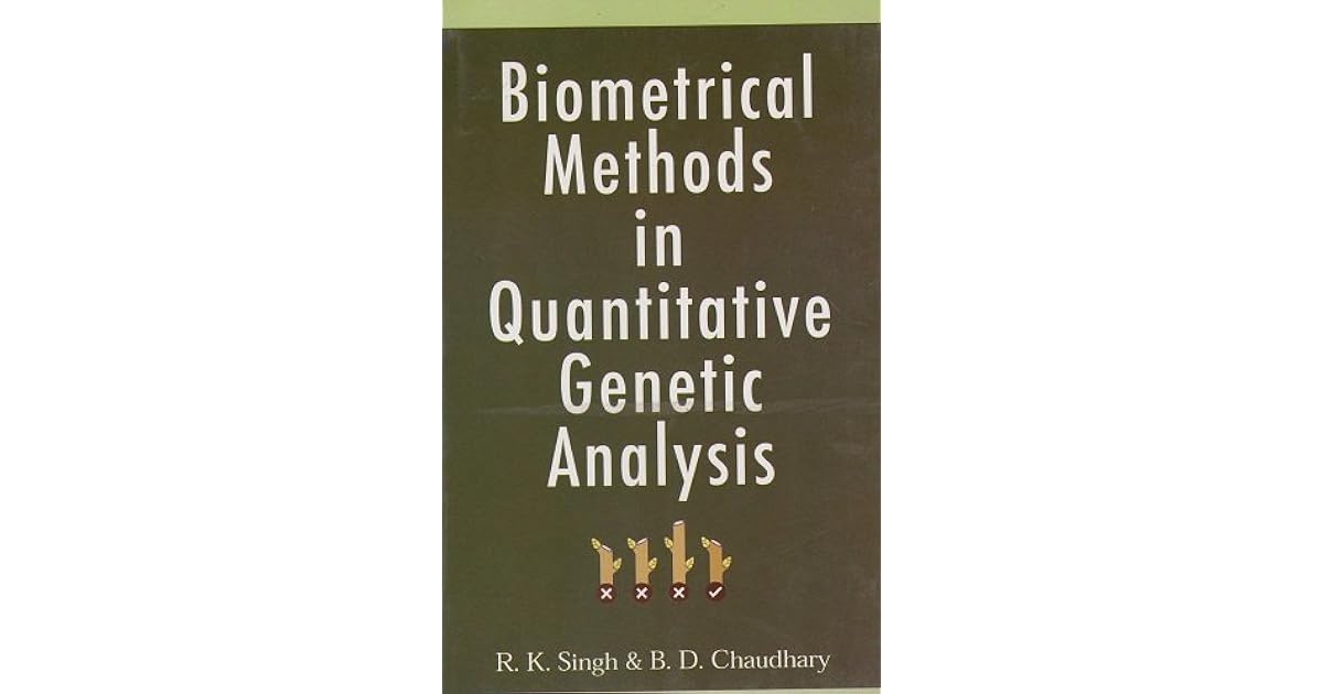 Biometrical Methods in quantitative Genetics Analysis by R.K. Singh and ...