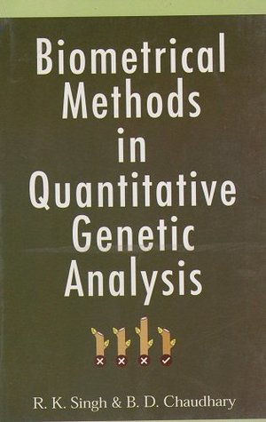 Biometrical Methods in quantitative Genetics Analysis by R.K. Singh and ...