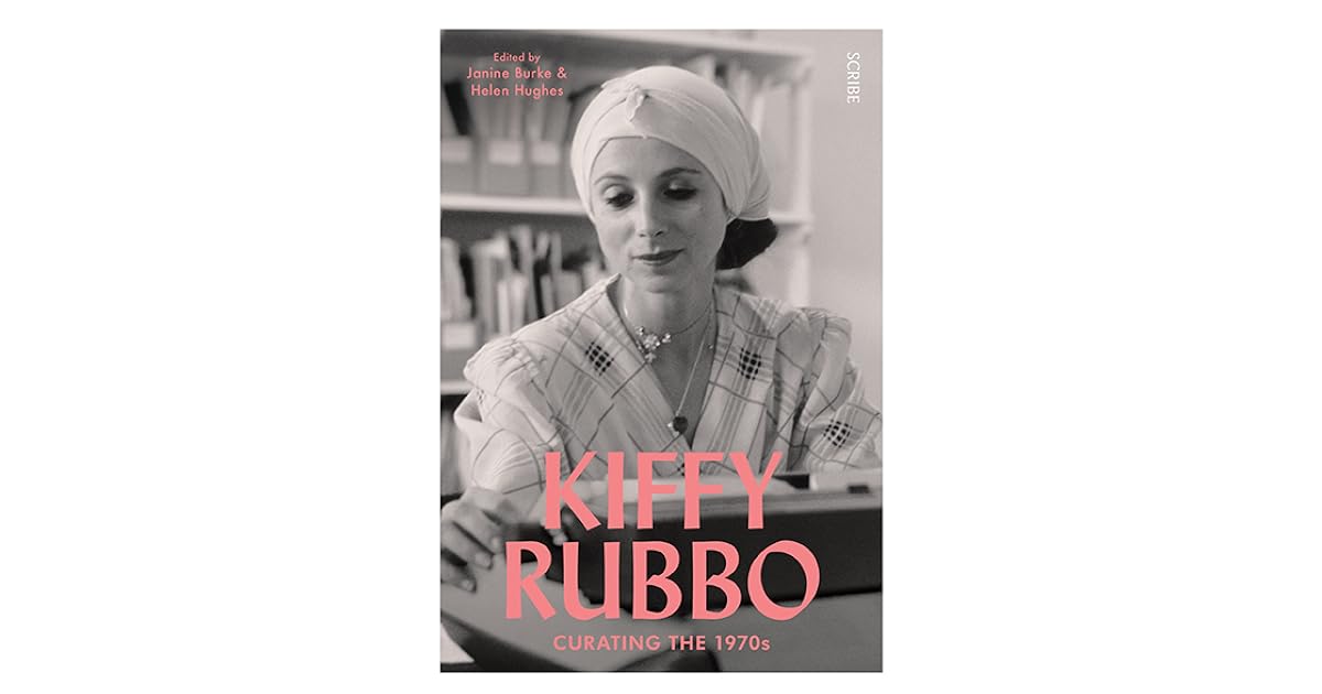 Kiffy Rubbo: curating the 1970s by Janine Burke