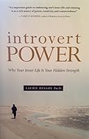 Introvert Power: Why Your Inner Life Is Your Hidden Strength by Laurie ...