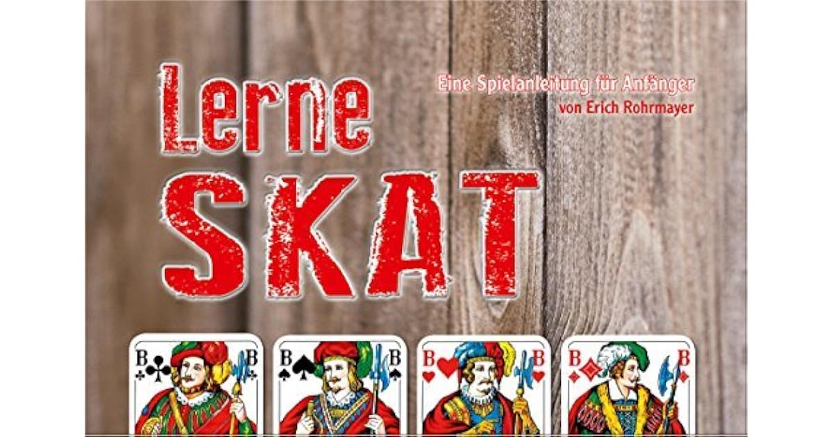 Lerne Skat: Eine Spielanleitung für Anfänger by Erich Rohrmayer