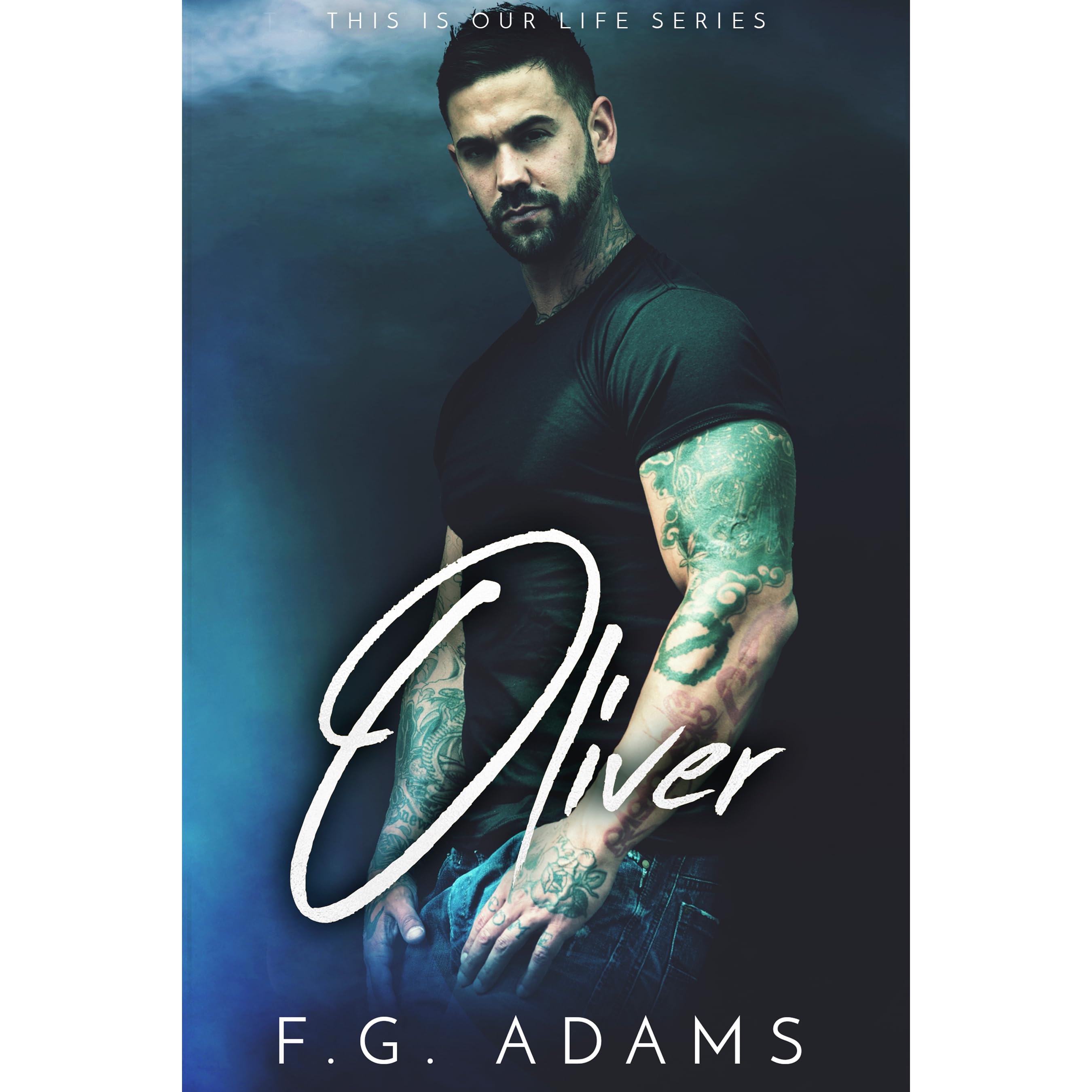 Oliver (This is Our Life Series #3) by F.G. Adams — Reviews, Discussion ...