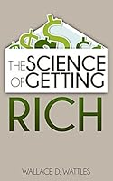 The Science of Getting Rich by Wallace D. Wattles