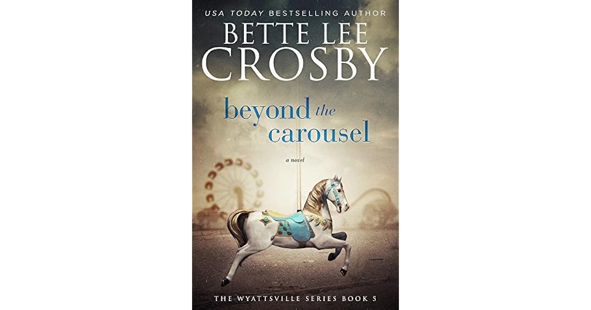 Beyond the Carousel (Wyattsville, #5) by Bette Lee Crosby