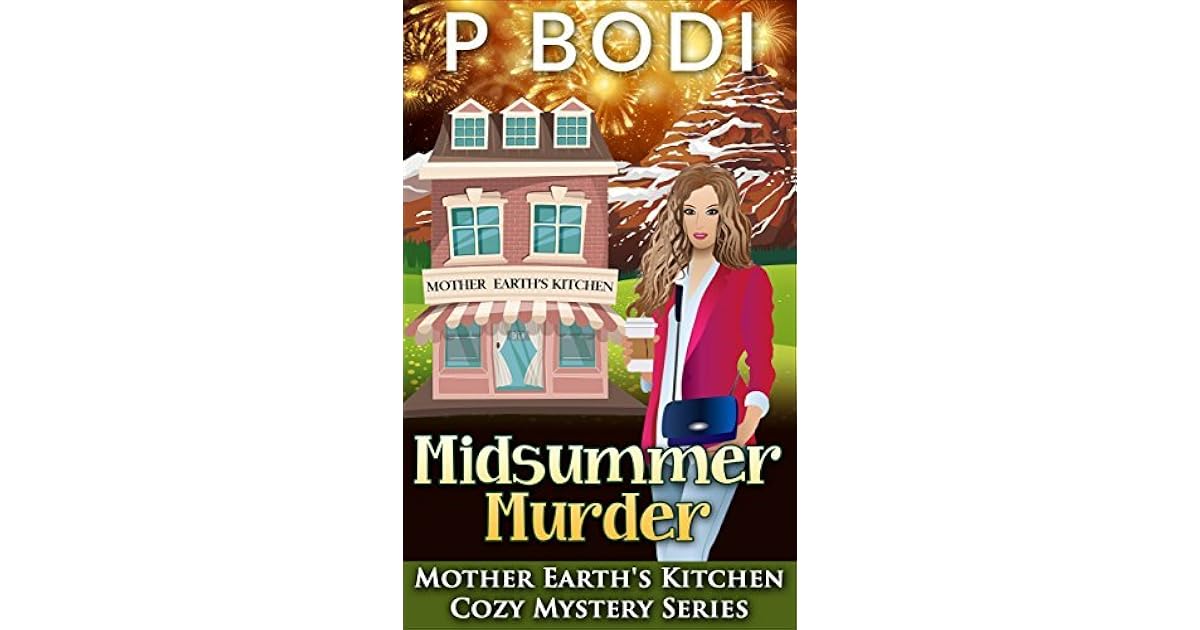 Midsummer Murder (Mother Earth's Kitchen #7) by P. Bodi