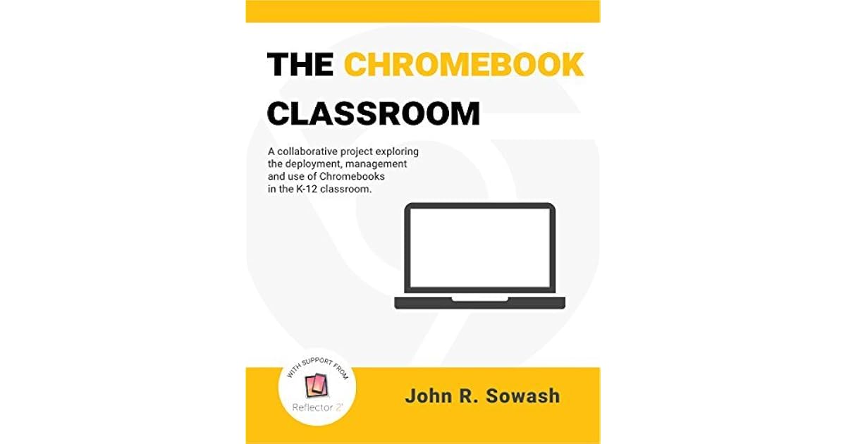 The Chromebook Classroom: How to deploy, manage and use Chromebooks in ...