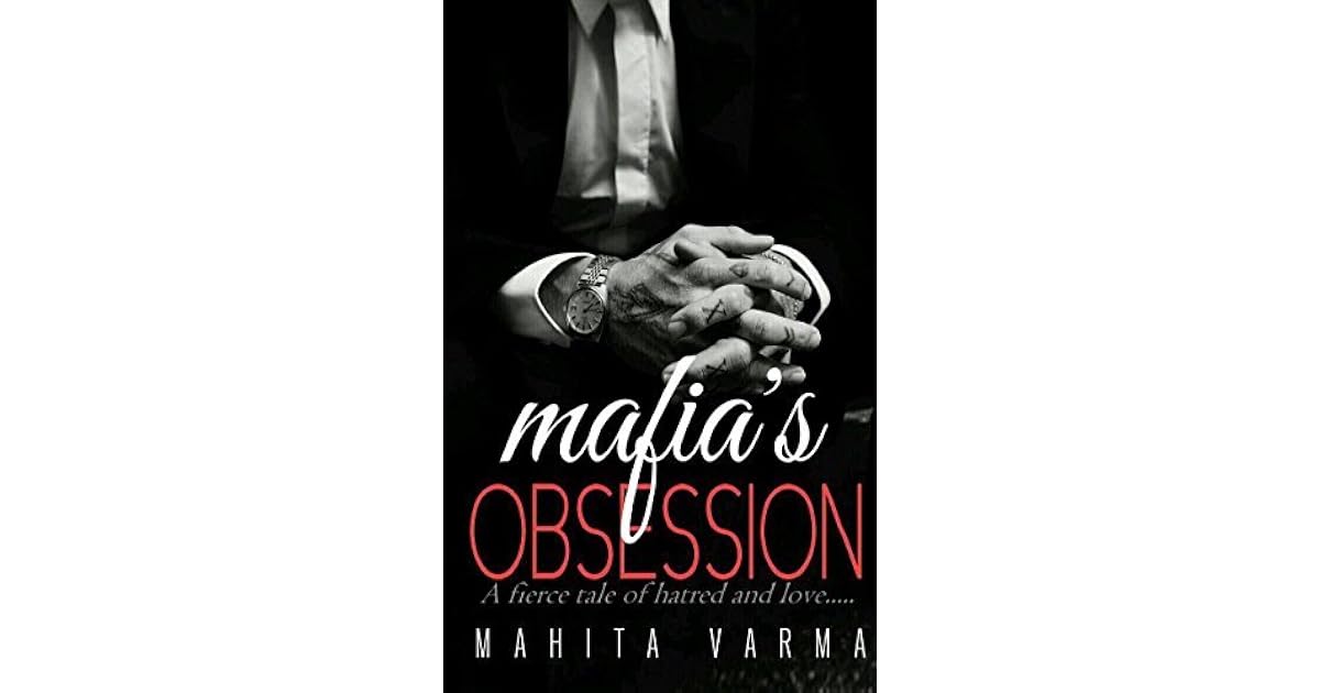 Mafia's Obsession: A fierce tale of hatred and love... by Mahita Varma