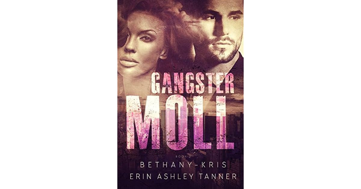 Gangster Moll (Gun Moll, #2) by Bethany-Kris