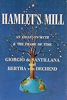 Hamlet's Mill: An Essay Investigating the Origins of Human Knowledge ...
