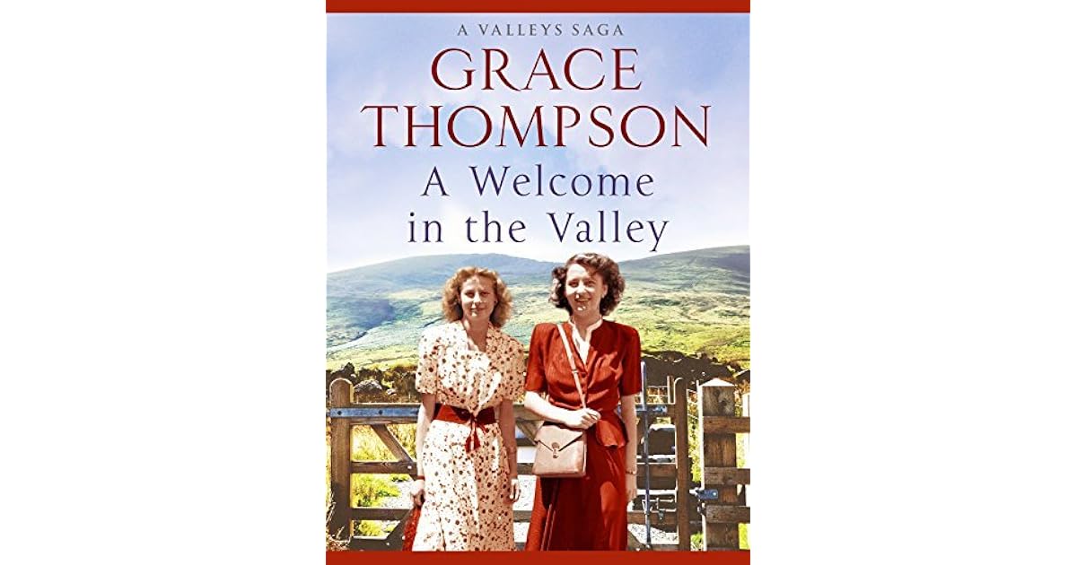 A Welcome in the Valley (Valley Sagas #1) by Grace Thompson