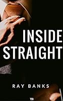 Inside Straight by Ray Banks