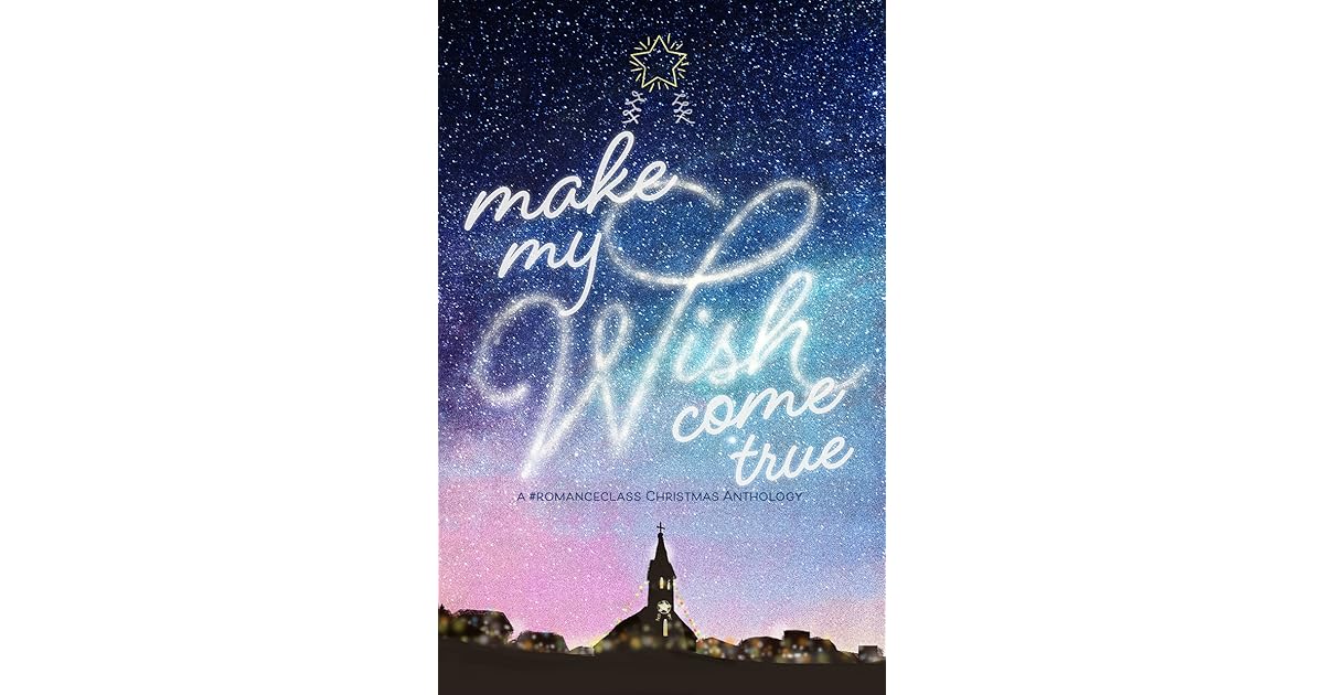 Make My Wish Come True by Ana Tejano