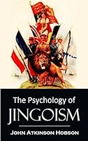 The Psychology of Jingoism by J.A. Hobson