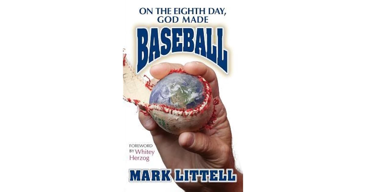 On the Eighth Day, God Made Baseball by Mark Littell