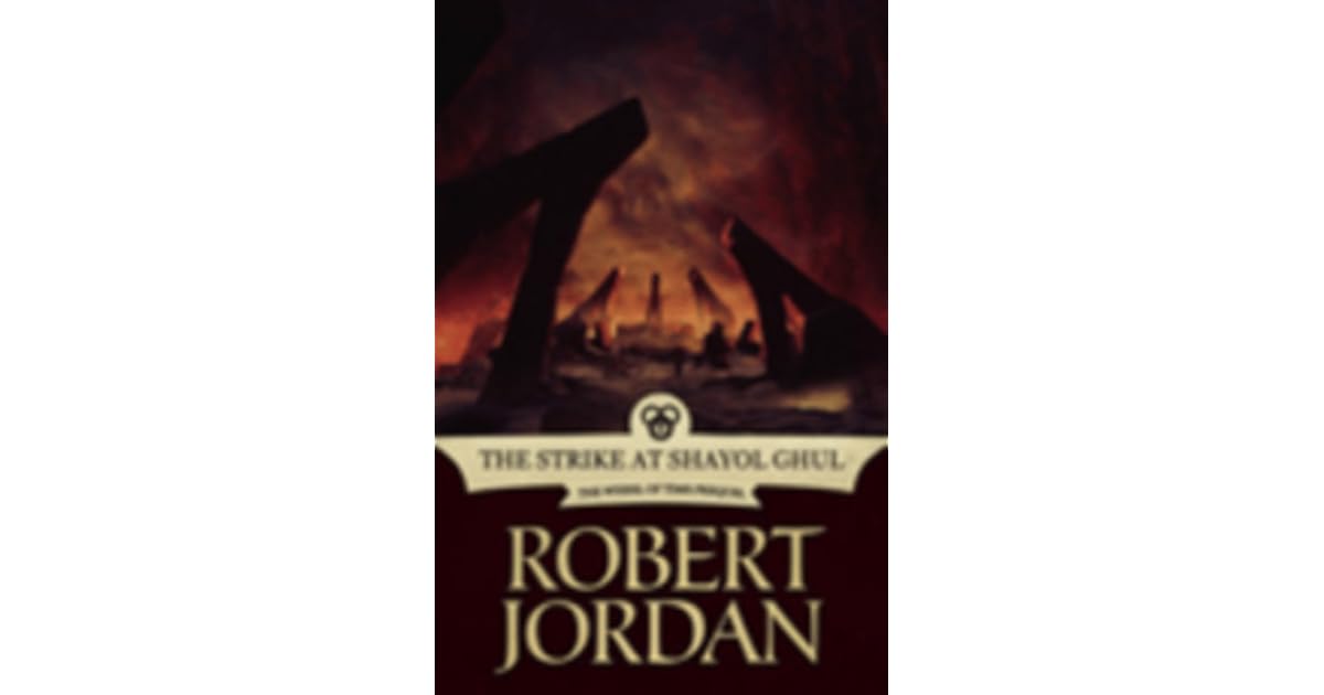 The Strike at Shayol Ghul (Wheel of Time, #0.1) by Robert Jordan
