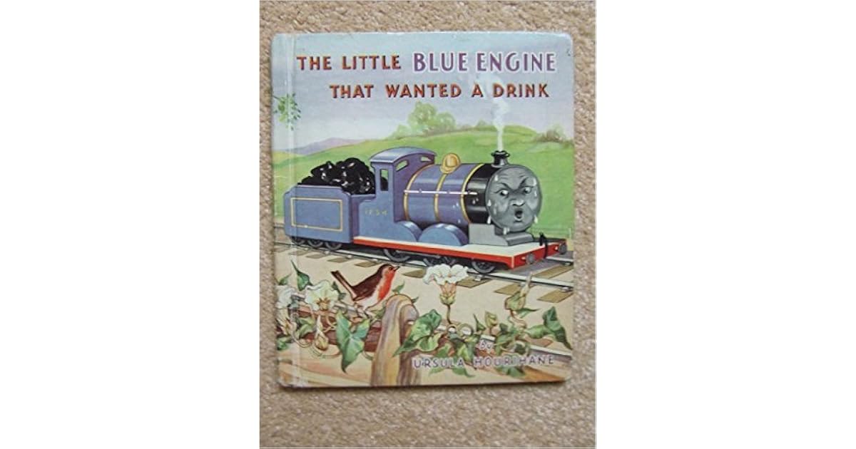 The Little Blue Engine That Wanted a Drink by Ursula Hourihane