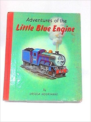 Adventures of the Little Blue Engine by Ursula Hourihane