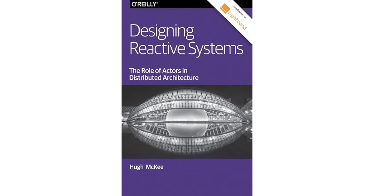 Designing Reactive Systems: The Role Of Actors In Distributed ...