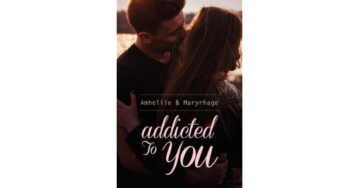 Addicted to You by Amheliie
