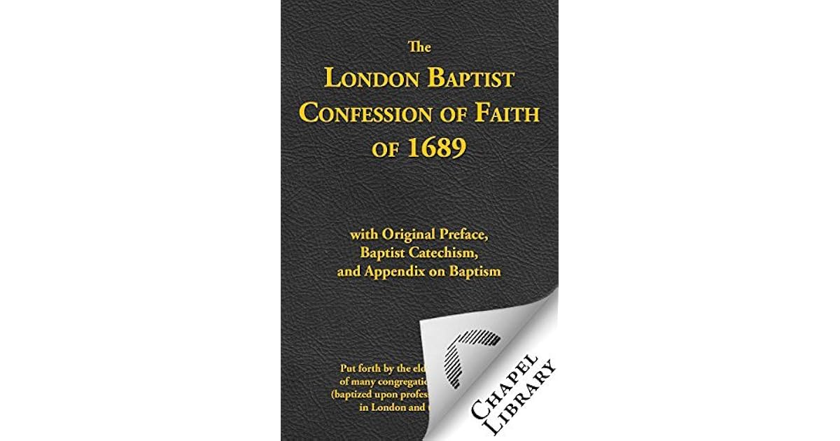 The London Baptist Confession of Faith of 1689 with Preface, Baptist ...