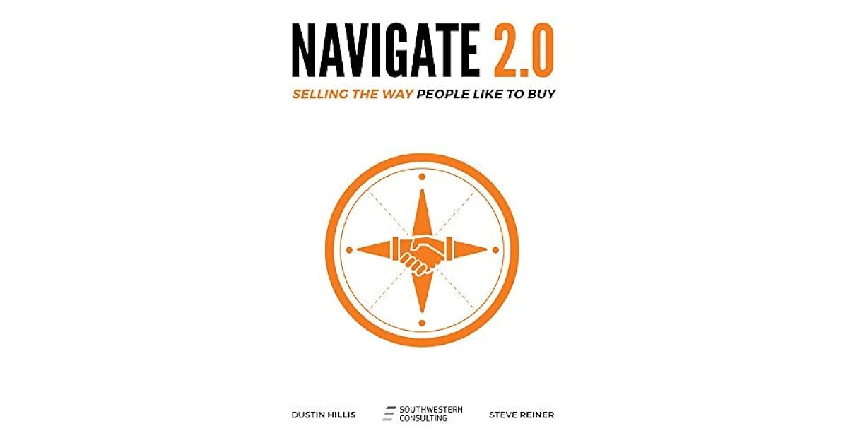 Navigate 2.0: Selling the Way People Like to Buy by Dustin Hillis