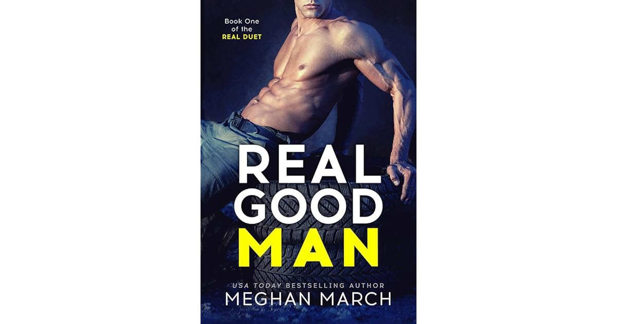 Real Good Man (Real Duet, #1) by Meghan March