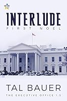 Interlude: First Noel (The Executive Office #1.5) by Tal Bauer