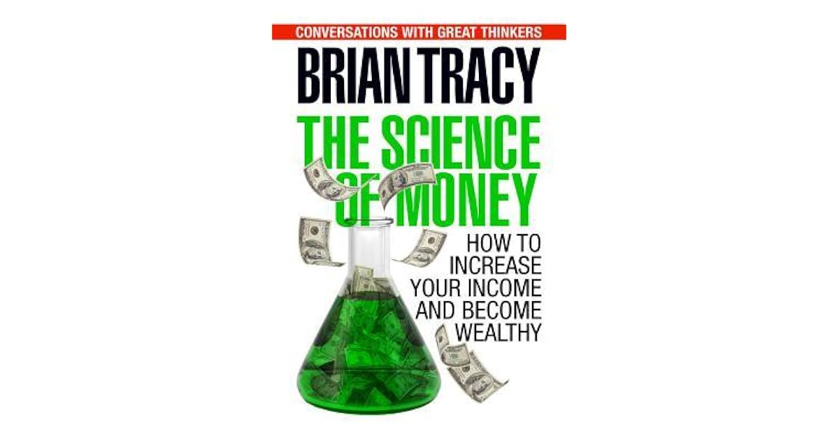 The Science of Money: How to Increase Your Income and Become Wealthy by ...