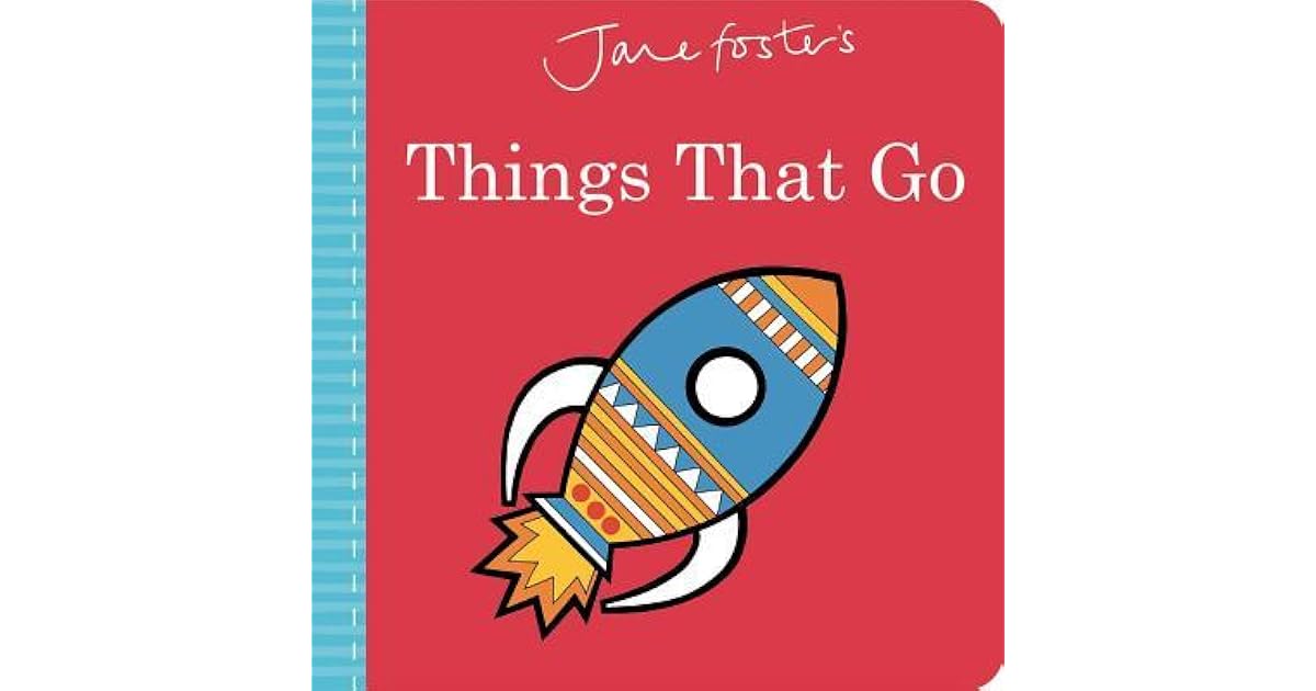 Jane Foster's Things That Go by Jane Foster