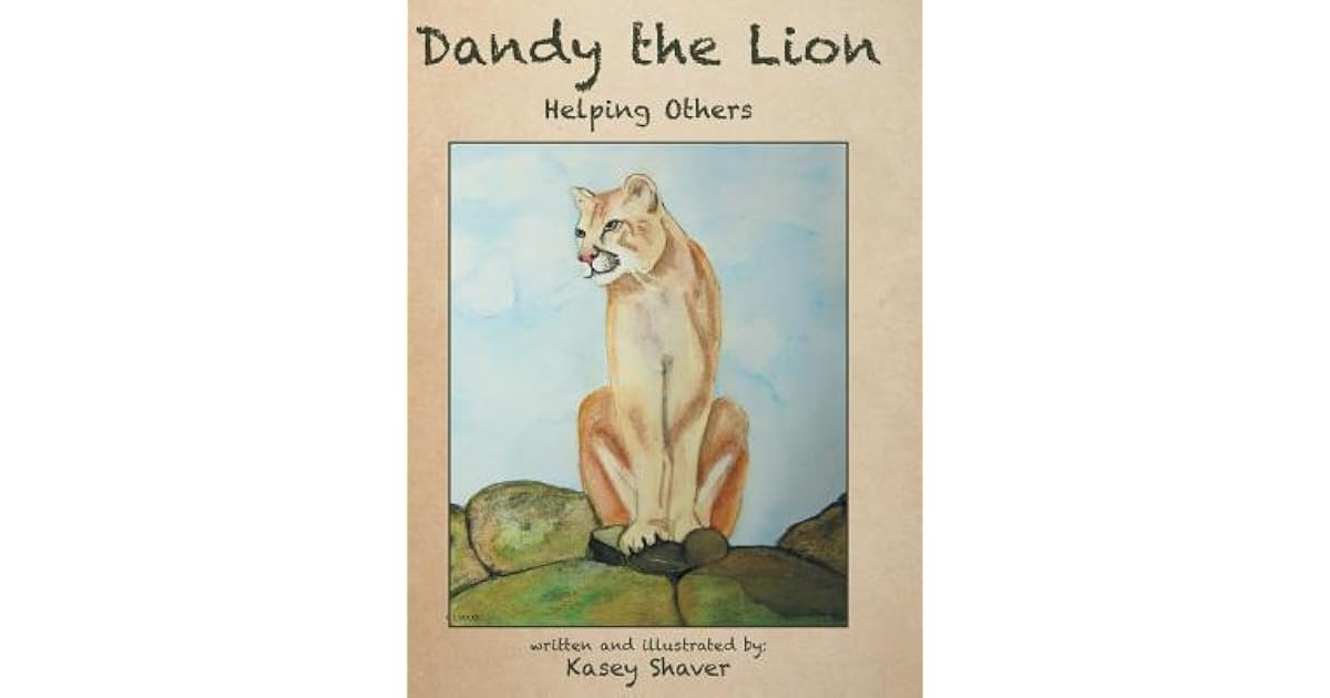 Dandy the Lion: Helping Others by Kasey Shaver