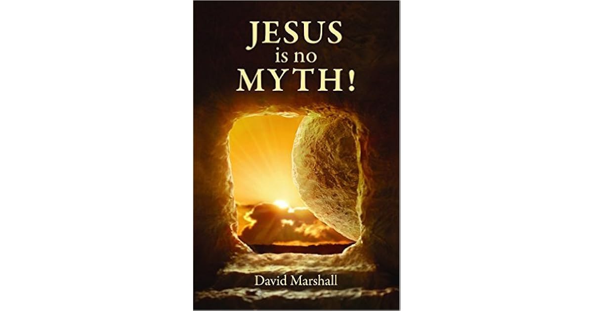 Jesus Is No Myth!: The Fingerprints of God on the Gospels by David Marshall