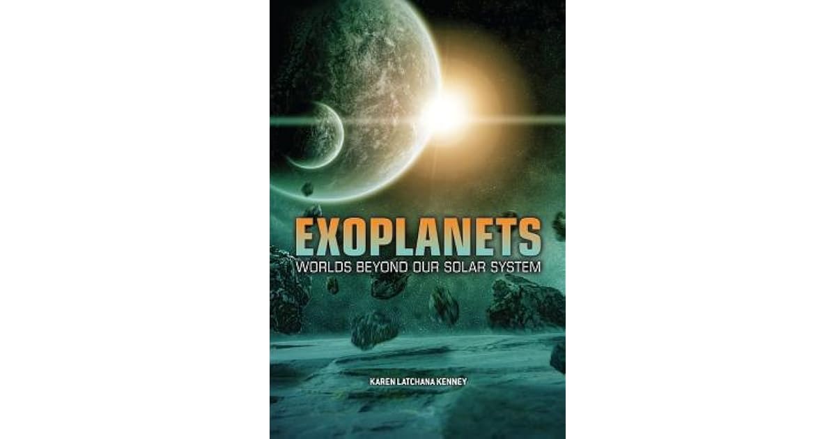 Exoplanets: Worlds Beyond Our Solar System by Karen Latchana Kenney