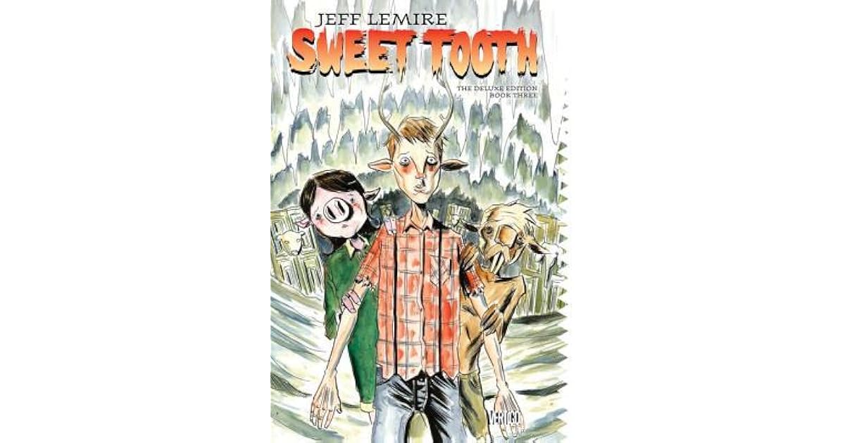 Sweet Tooth: Deluxe Edition, Book Three by Jeff Lemire