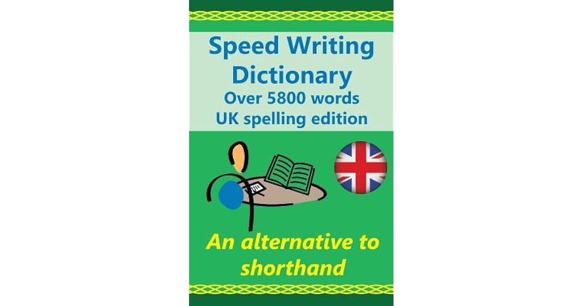 Speed Writing Dictionary UK Spelling Edition - Over 5800 Words an ...
