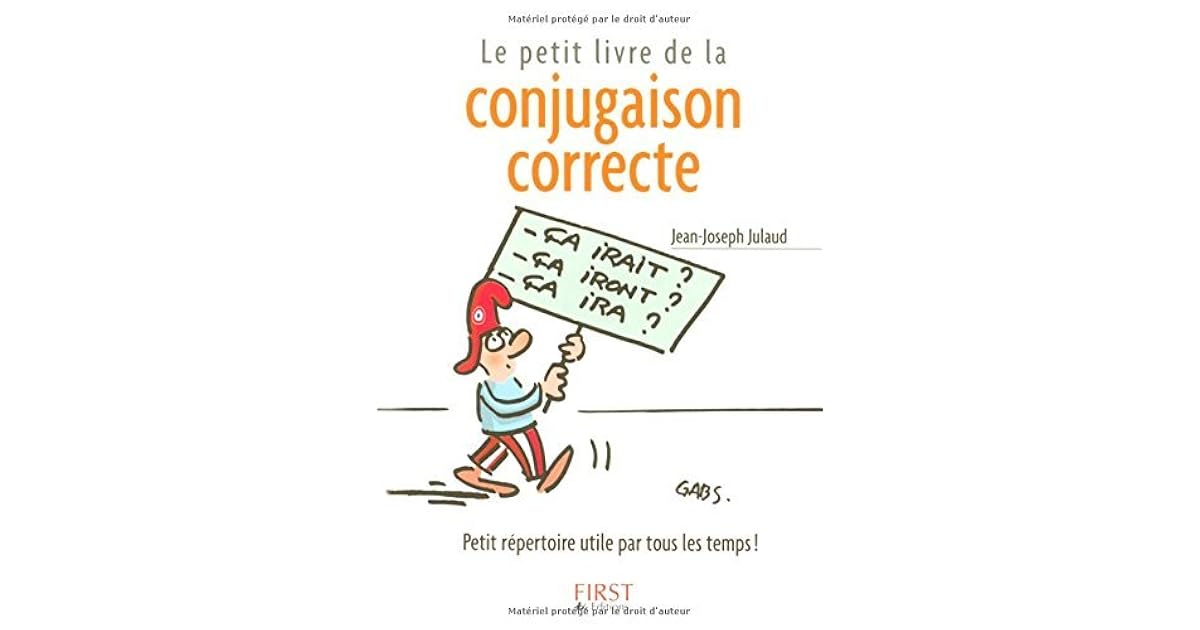 Le Petit Livre de - La conjugaison correcte by Jean-Joseph Julaud