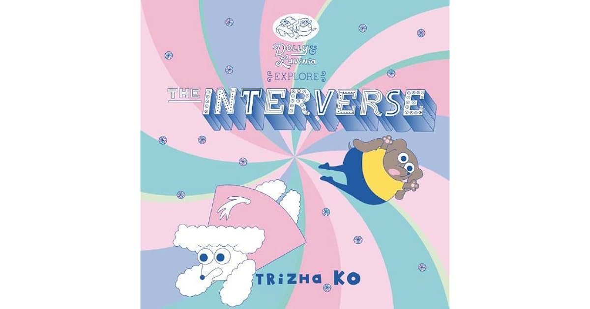 Dolly & Lavinia Explore the Interverse by Trizha Ko