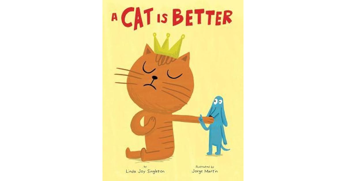A Cat Is Better by Linda Joy Singleton