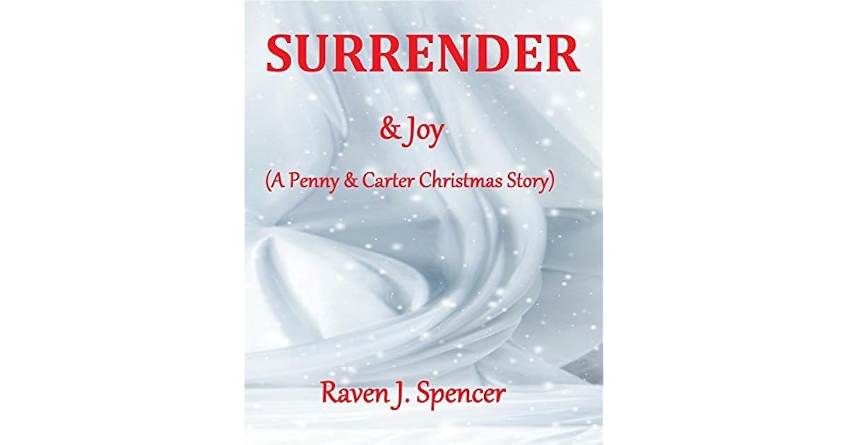 Surrender & Joy: A Penny & Carter Christmas Story by Raven J. Spencer