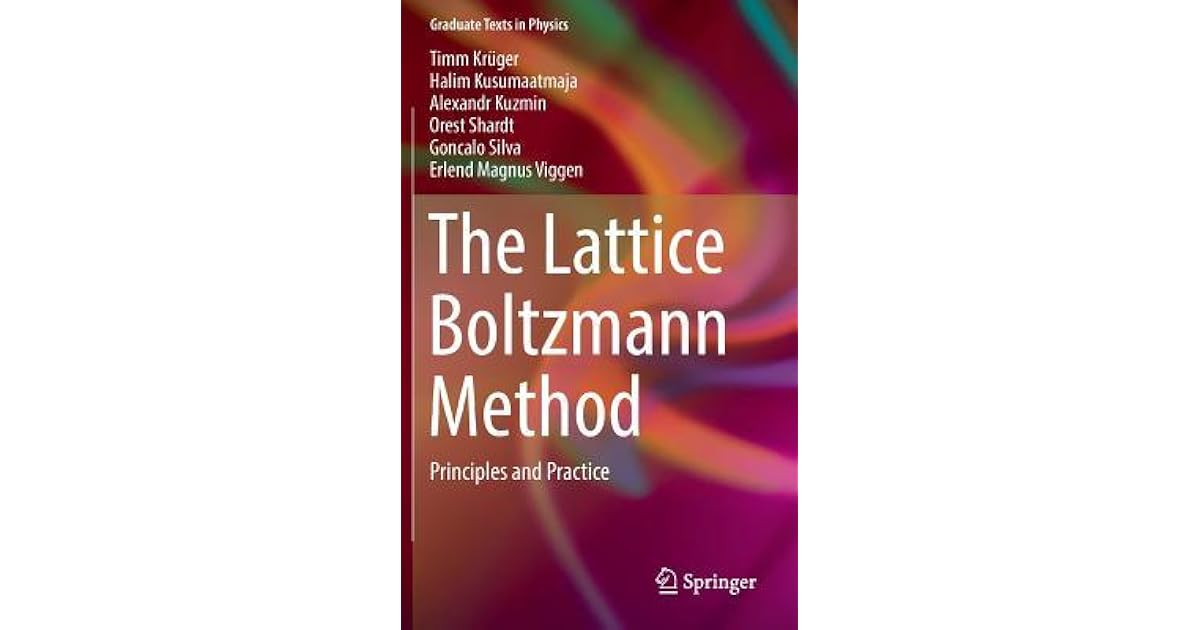 The Lattice Boltzmann Method: Principles and Practice by Timm Kruger
