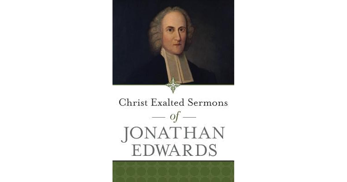 Christ Exalted Sermons of Jonathan Edwards by Jonathan Edwards