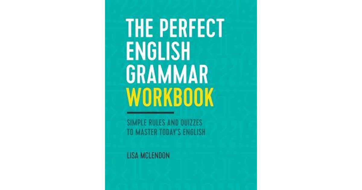 The Perfect English Grammar Workbook: Simple Rules and Quizzes to ...