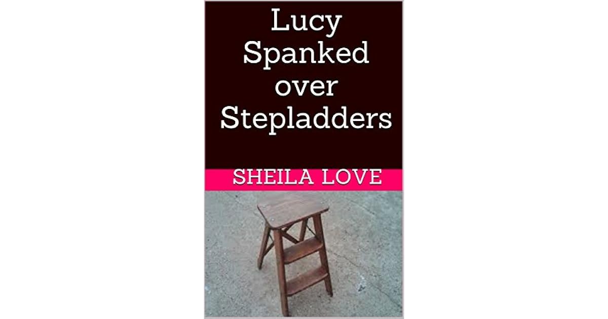 Lucy Spanked Over Stepladders By Sheila Love