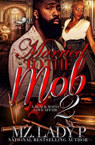 Married to the Mob 2: A Black Mafia Love Affair by Mz. Lady P.