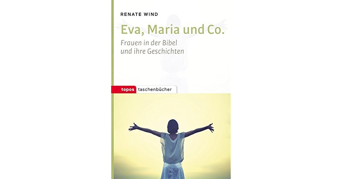 Eva, Maria und Co.: Frauen in der Bibel und ihre Geschichten by Renate Wind